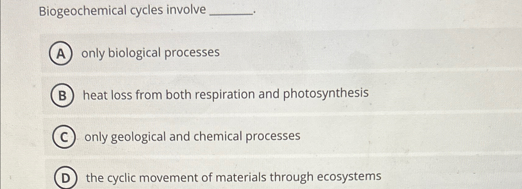 Solved Biogeochemical cycles involve only biological | Chegg.com