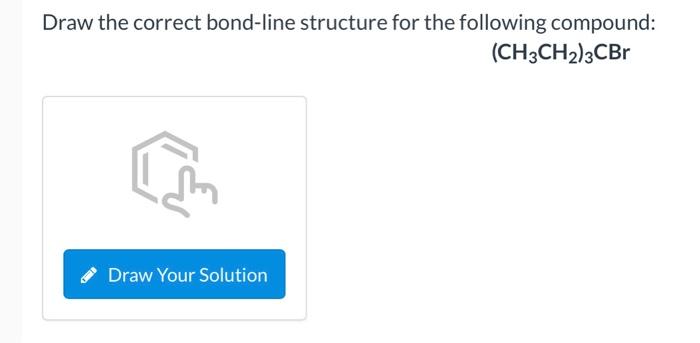 Solved Draw the correct bond-line structure for the | Chegg.com
