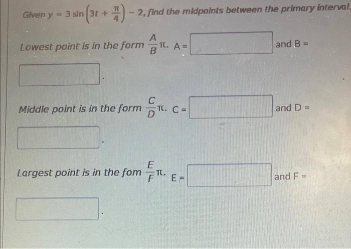 Solved Ghen y=3sin(3t+4π)−2, find the midpoints between the | Chegg.com
