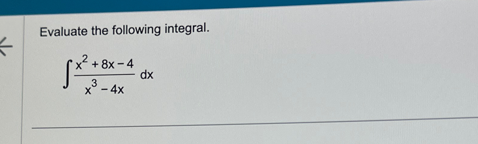 Solved Evaluate the following integral.∫﻿﻿x2+8x-4x3-4xdx | Chegg.com