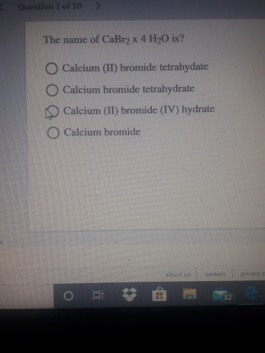 Solved Question 1 of 10 The name of CaBr2 x 4 H2O is? | Chegg.com
