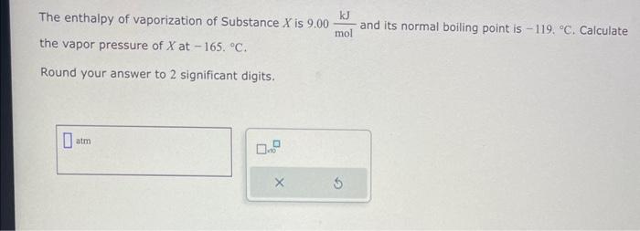 Solved The enthalpy of vaporization of Substance X is | Chegg.com