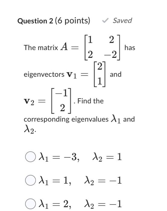Solved Question 2 (6 points) Saved The matrix A=[122−2] | Chegg.com