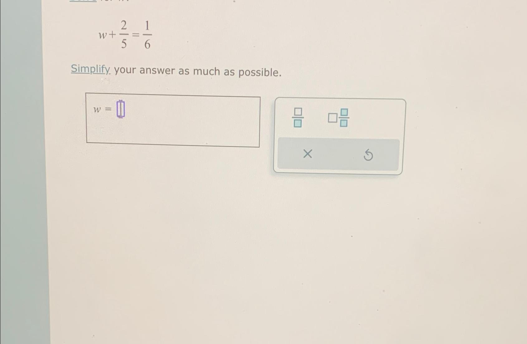 Solved w+25=16Simplify your answer as much as possible. | Chegg.com