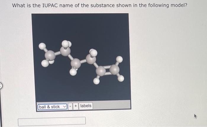 [Solved]: What is the IUPAC name of the substance shown in
