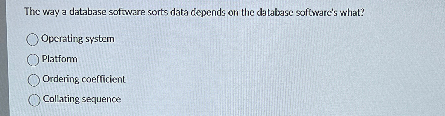 Solved The way a database software sorts data depends on the | Chegg.com
