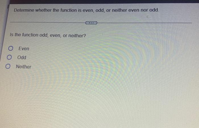 Solved Determine whether the function is even, odd, or | Chegg.com