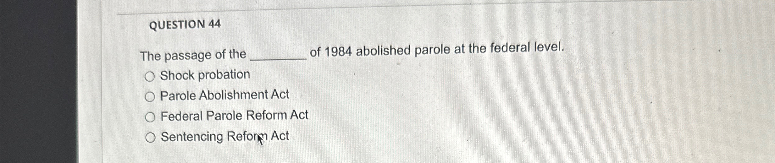 Solved QUESTION 44The passage of the ﻿of 1984 ﻿abolished | Chegg.com