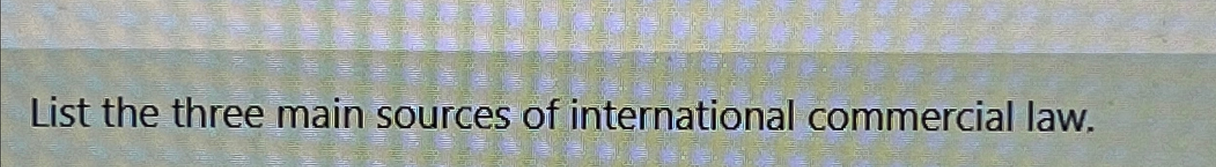 Solved List the three main sources of international | Chegg.com