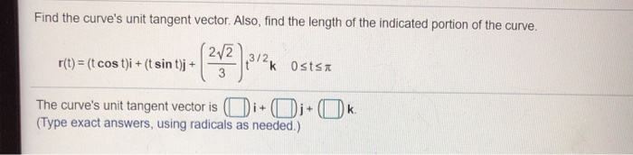 Solved Find the curve's unit tangent vector. Also, find the | Chegg.com