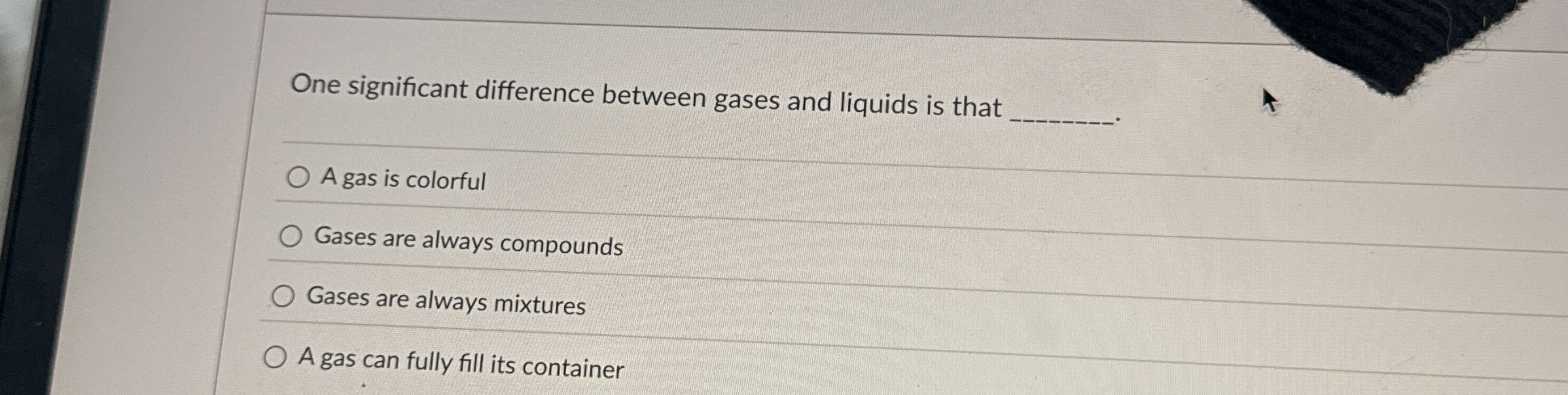 Solved One significant difference between gases and liquids | Chegg.com