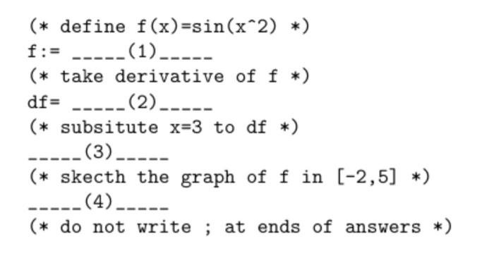 Solved (* define f(x)=sin(x∧2)∗) f:= (* take derivative of | Chegg.com
