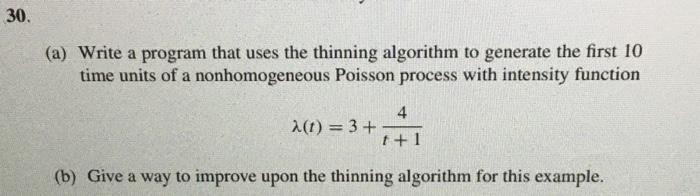 Solved 30. (a) Write a program that uses the thinning | Chegg.com