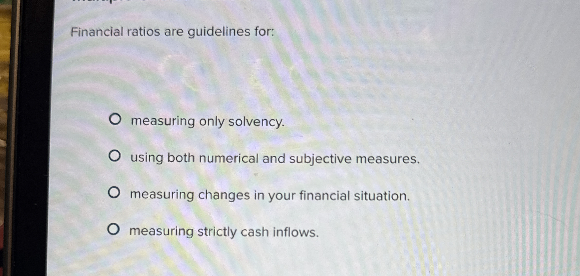 Solved Financial ratios are guidelines for:measuring only | Chegg.com