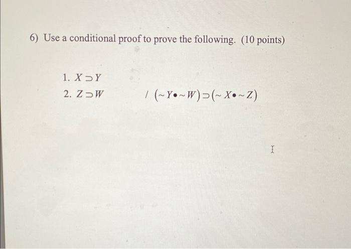 Solved 6) Use a conditional proof to prove the following. | Chegg.com