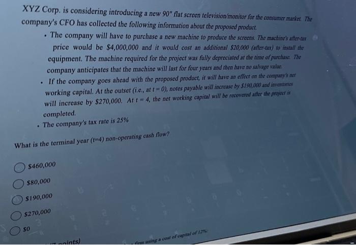 Solved XYZ Corp. is considering introducing a new 90" flat | Chegg.com
