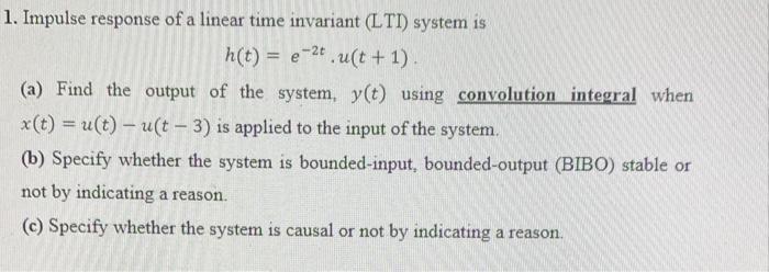 Solved 1. Impulse response of a linear time invariant (LTI) | Chegg.com