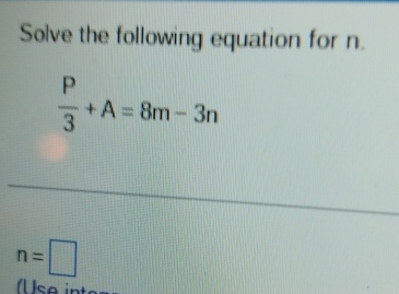 Solved Solve the following equation for n.P3+A=8m-3nn= | Chegg.com
