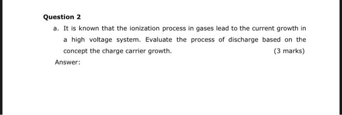 Solved Question 2 a. It is known that the ionization process | Chegg.com