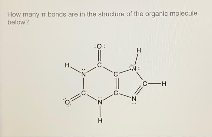 Solved How many π bonds are in the structure of the organic | Chegg.com