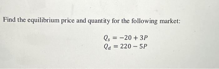Solved Find the equilibrium price and quantity for the | Chegg.com