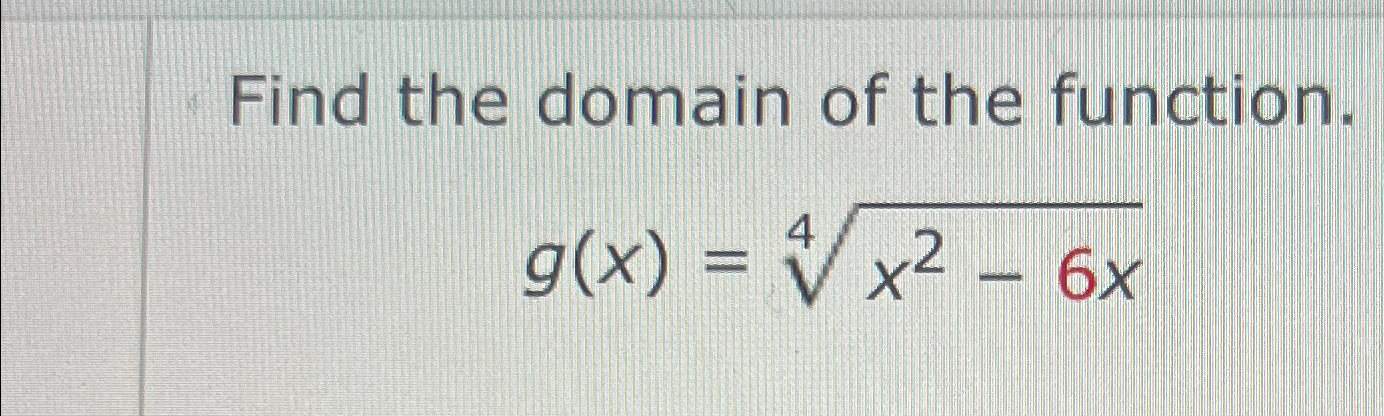 Solved Find the domain of the function.g(x)=x2-6x4 | Chegg.com