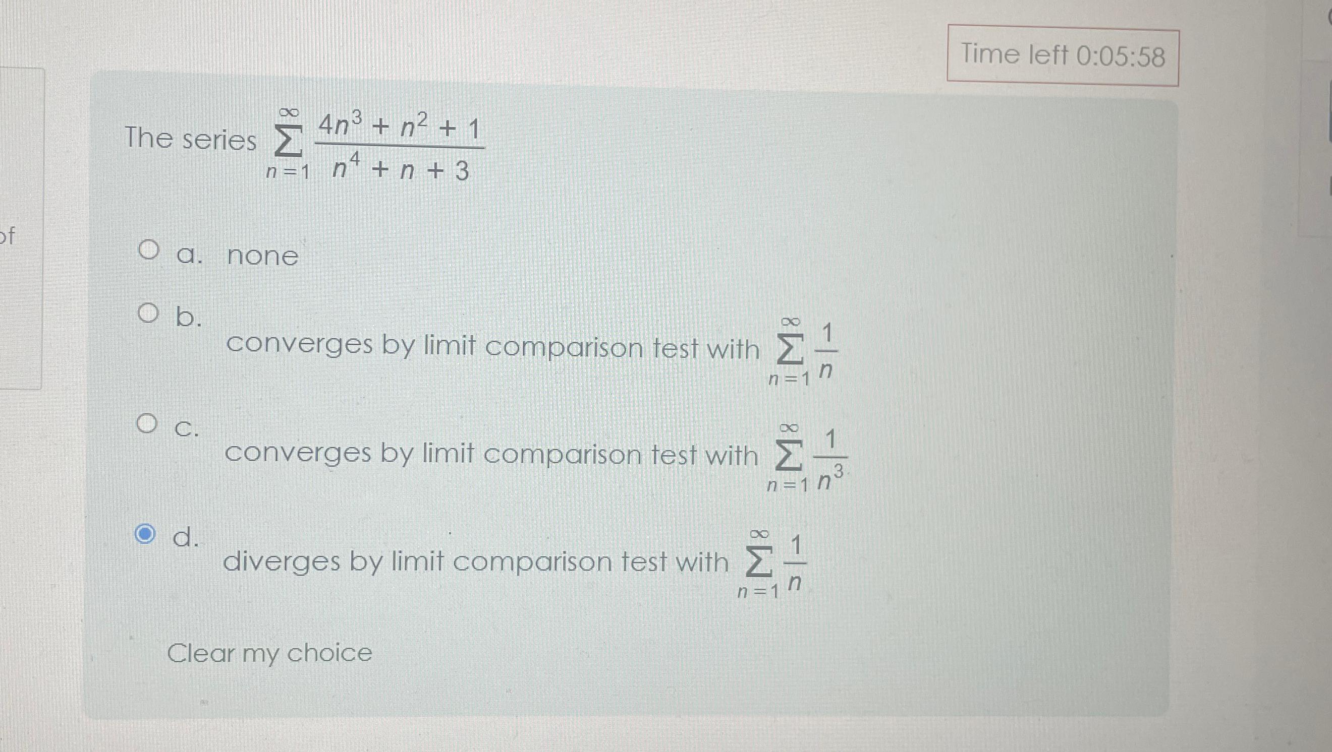 Solved Time left 0:05:58The series ∑n=1∞4n3+n2+1n4+n+3a. | Chegg.com