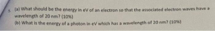 Solved 5. (a) What should be the energy in eV of an electron | Chegg.com