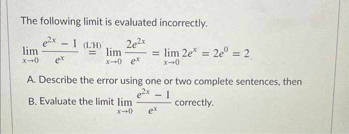 Solved The following limit is evaluated incorrectly. e2x – 1 | Chegg.com