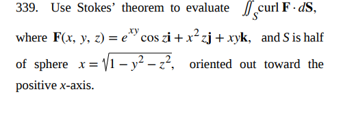 Solved Use Stokes' theorem to evaluate ∬ScurlF*dS,where | Chegg.com