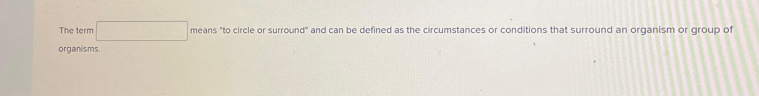 Solved The term means "to circle or surround" and can be | Chegg.com