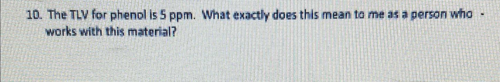 Solved The TLV for phenol is 5ppm. ﻿What exactly does this | Chegg.com