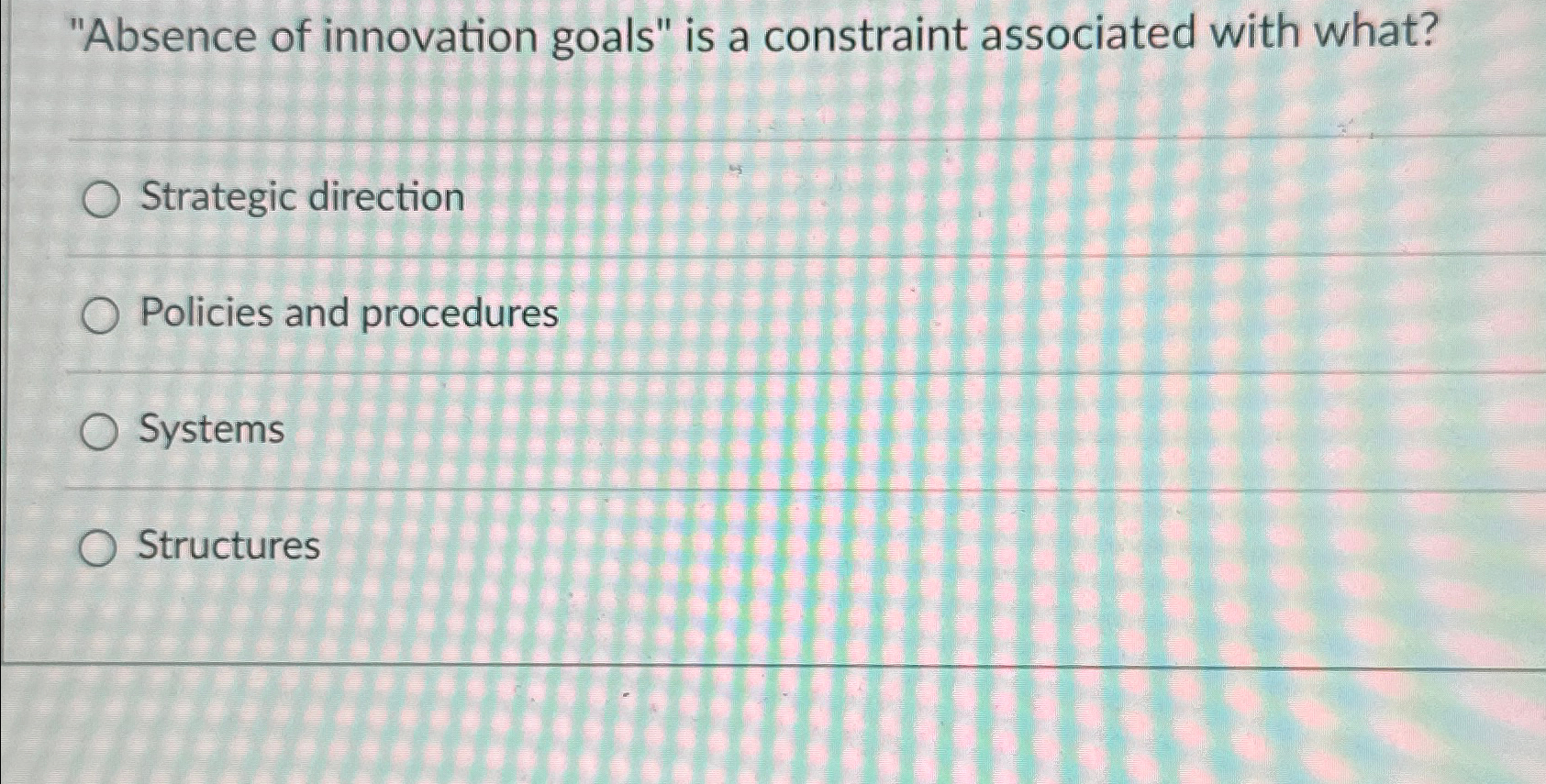 Solved "Absence of innovation goals" is a constraint | Chegg.com