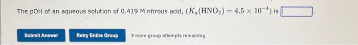 Solved The pOH of an aqueous solution of 0.419M nitrous | Chegg.com