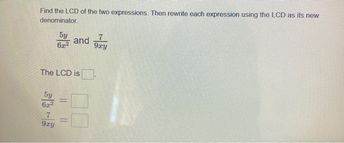 Solved Find the LCD of the two expressions. Then rewrite | Chegg.com