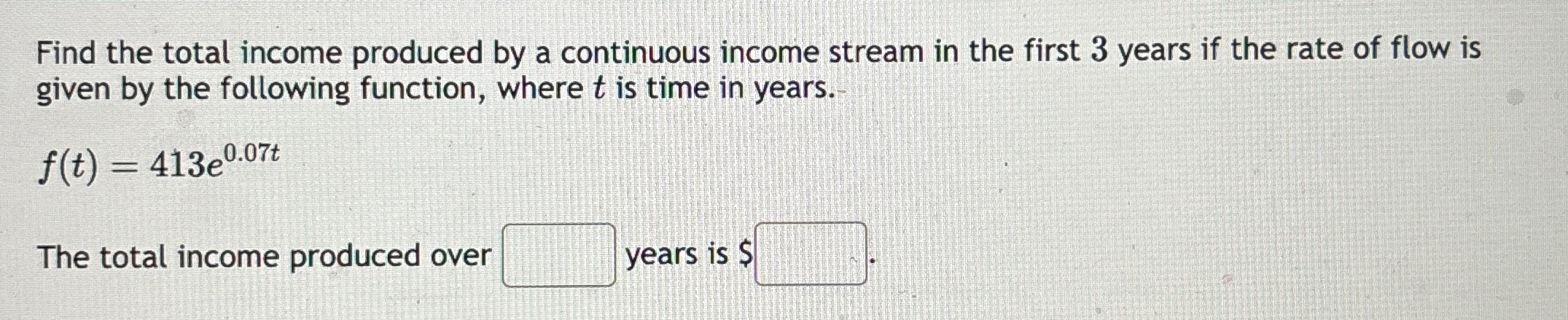 Solved Find the total income produced by a continuous income | Chegg.com
