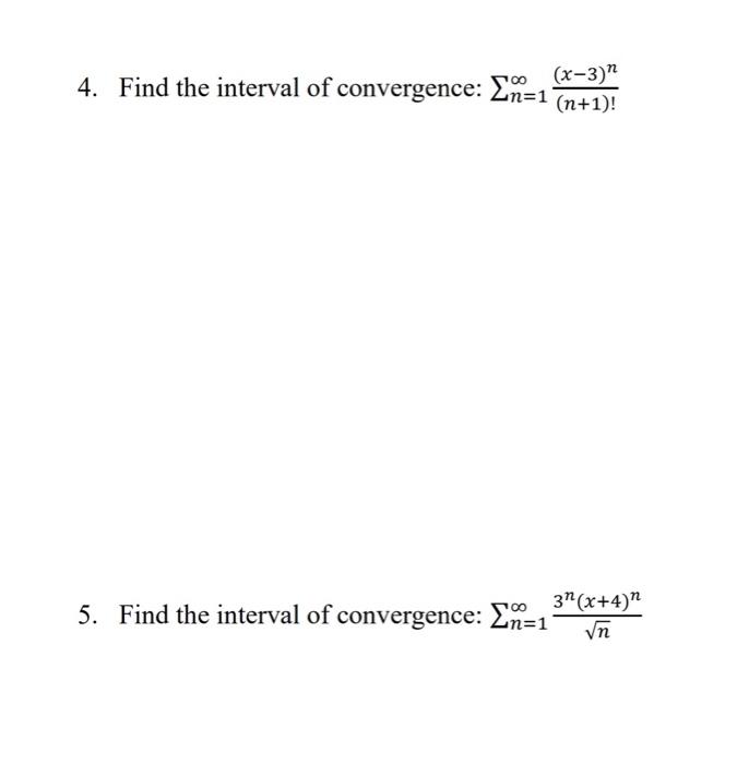 Solved 4. Find the interval of convergence: | Chegg.com Solved 4. Find the interval of convergence: | Chegg.com