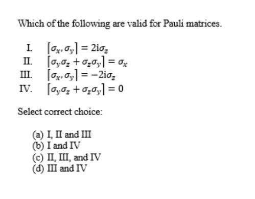 Solved Which of the following are valid for Pauli matrices. | Chegg.com