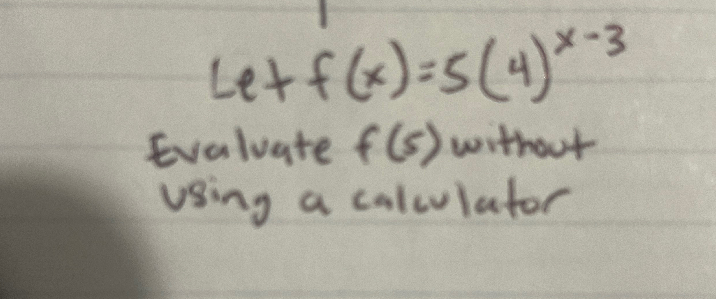 Solved Let f(x)=5(4)x-3Evaluate f(5) ﻿without using a | Chegg.com