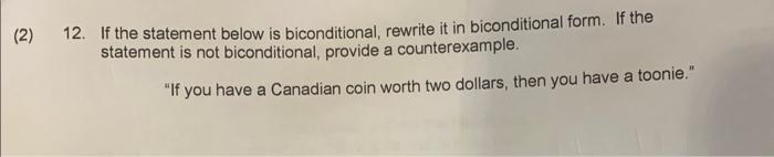Solved 12. If the statement below is biconditional, rewrite | Chegg.com