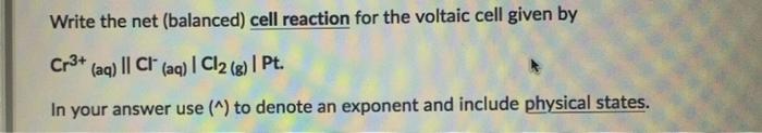 Solved Write the net (balanced) cell reaction for the | Chegg.com