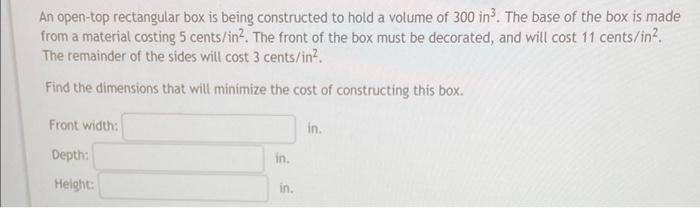 Solved An open-top rectangular box is being constructed to | Chegg.com