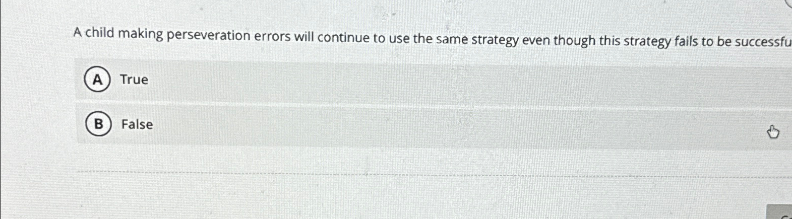 Solved A child making perseveration errors will continue to | Chegg.com