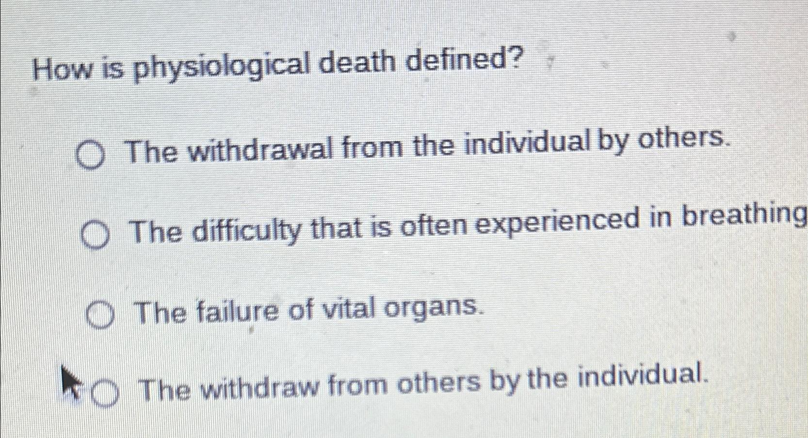 Solved howHow is physiological death defined?The withdrawal | Chegg.com