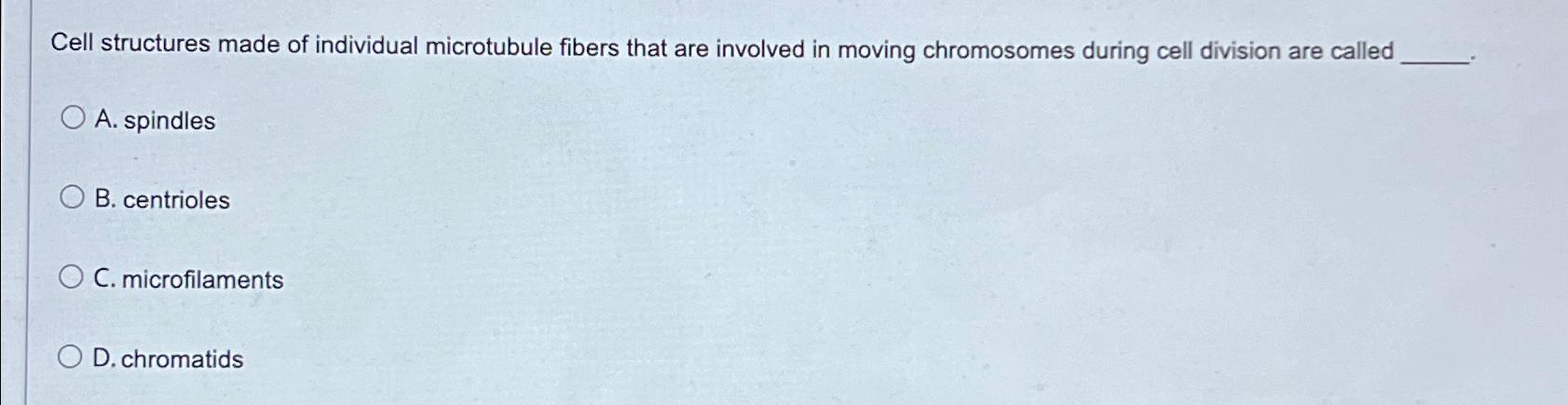 Solved Cell structures made of individual microtubule fibers | Chegg.com