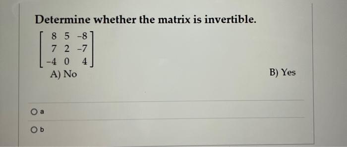 Solved Determine whether the matrix is invertible. | Chegg.com