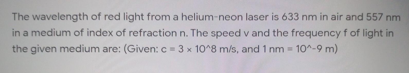 Solved The wavelength of red light from a helium-neon laser | Chegg.com