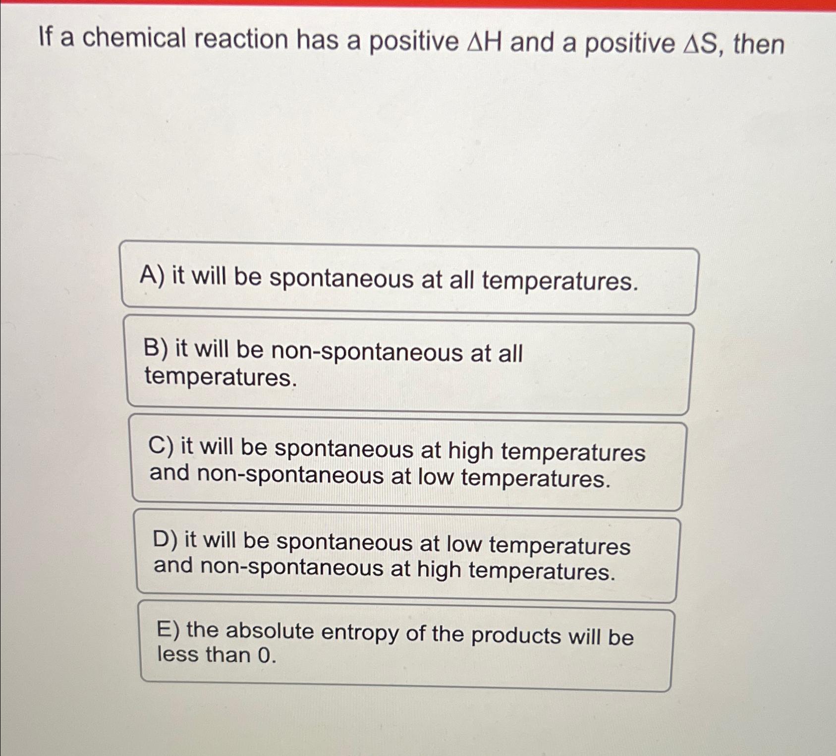 Solved If a chemical reaction has a positive \\\\Delta H and | Chegg.com