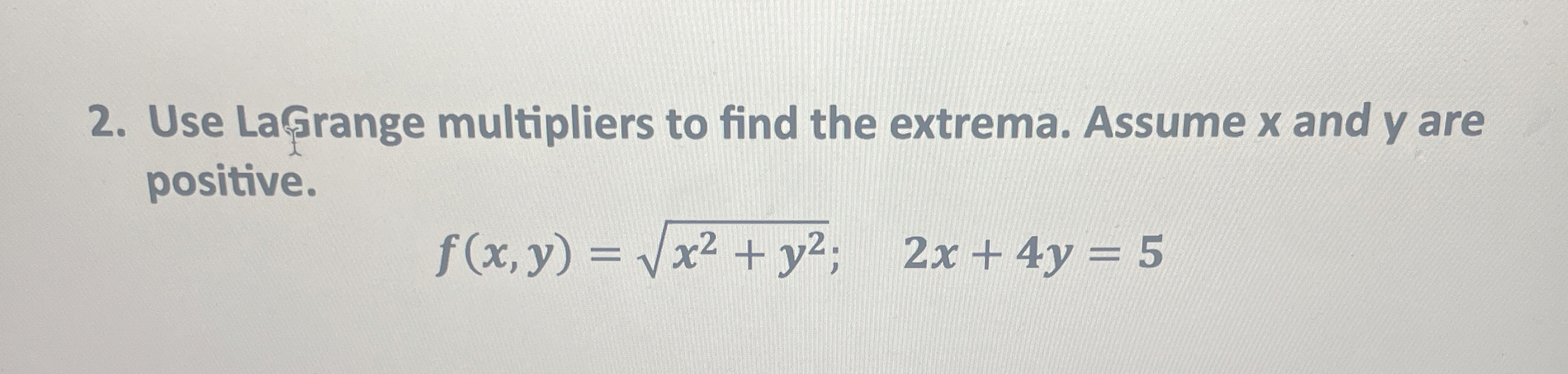 Solved Use LaGrange multipliers to find the extrema. Assume | Chegg.com