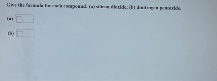 Solved Give the formula for each compound: (a) silicon | Chegg.com